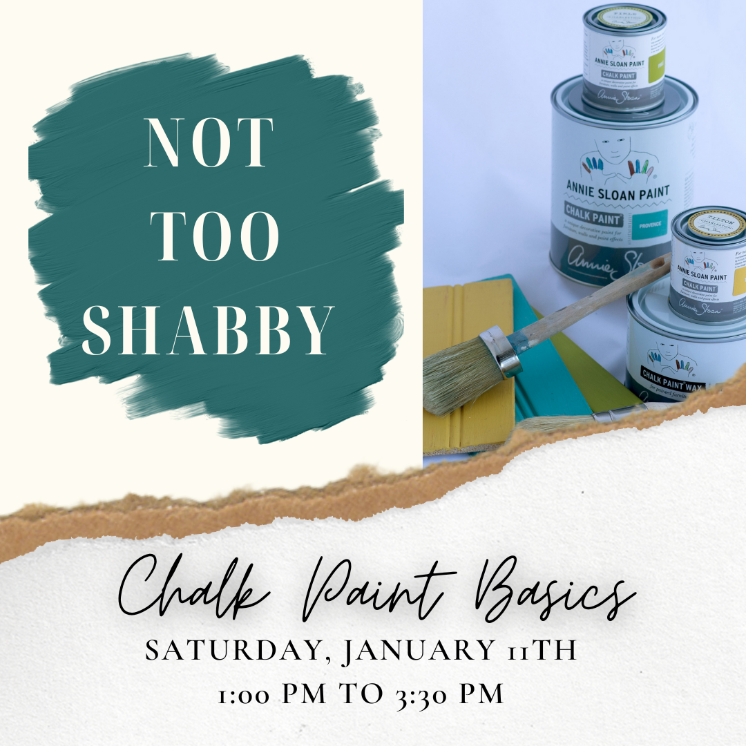 Chalk Paint Basics - Jan 11, 1-3:30 PM – Not Too Shabby